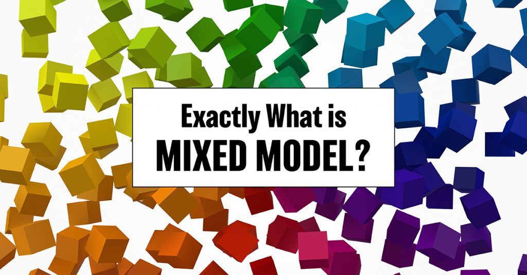 Exactly What is Mixed Model? - Institute for Operational Excellence